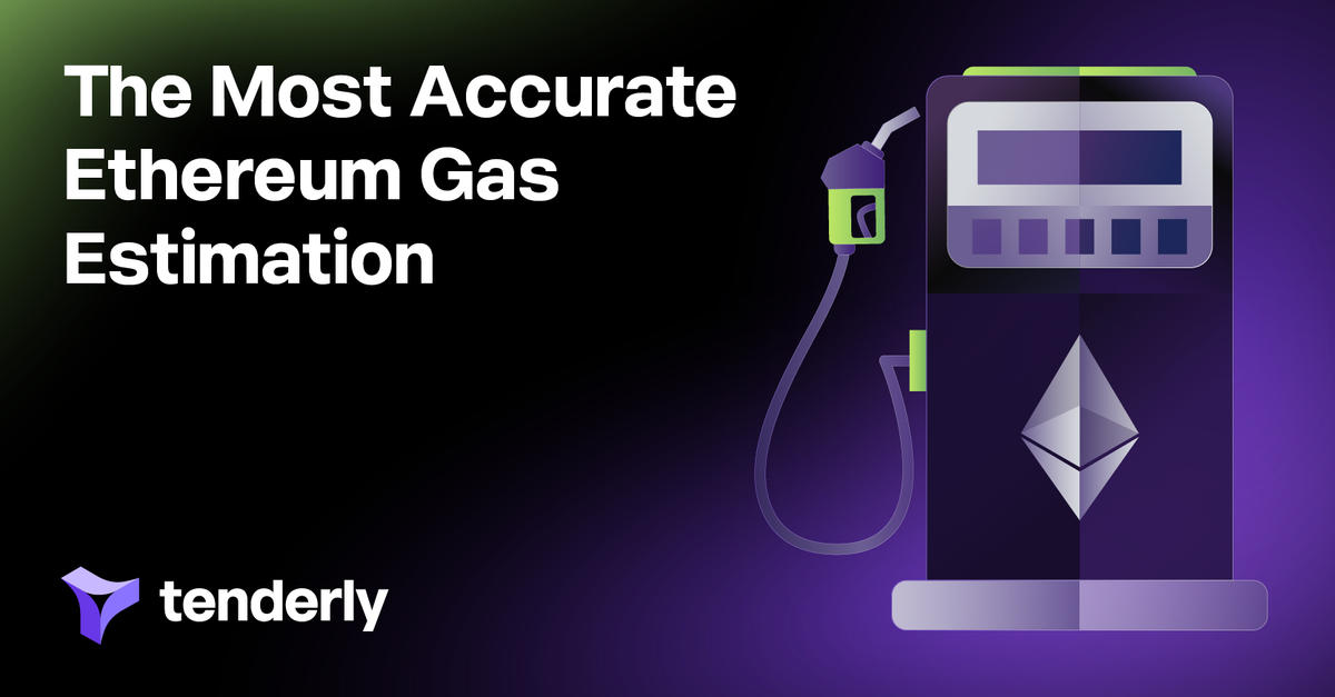 How Tenderly Enables 100% Accurate Eth Gas Estimations
